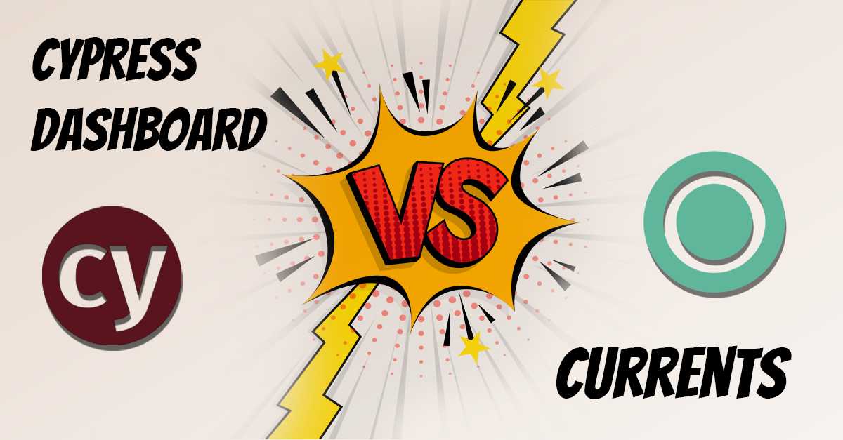 Cypress Dashboard Vs Currents Ultimate Comparison Guide Oct 2022 Currentsdev Blog