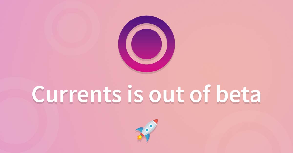 Currents is out of Beta | Nov 2021 | Currents.dev Blog